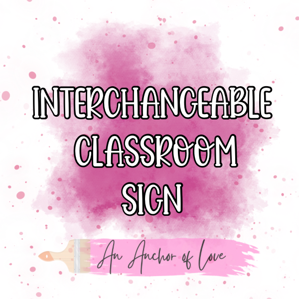 Interchangeable Classroom sign – An Anchor Of Love